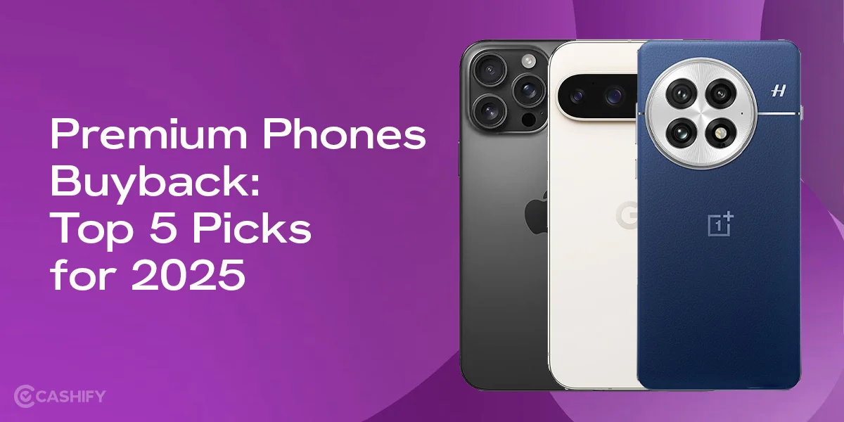 Premium Phones Buyback: Top 5 Picks for 2025 | Cashify Buyback Blog