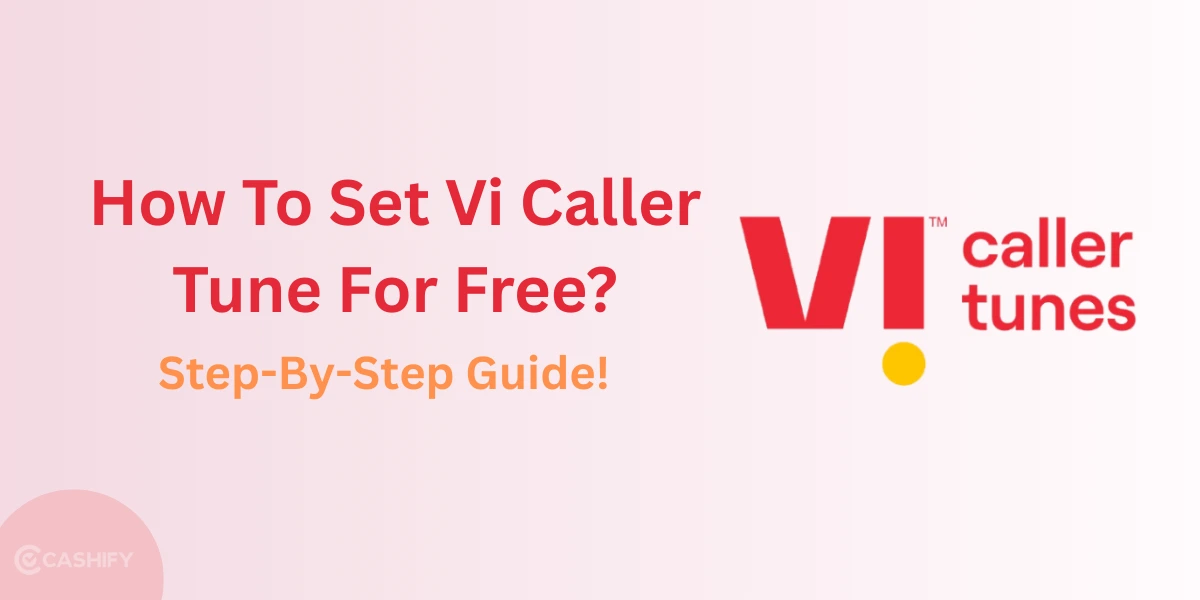 How To Set Vi Caller Tune For Free: Step-By-Step Guide! | Cashify Blog