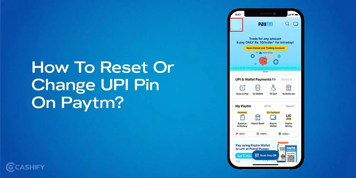 How To Change/ Reset UPI Pin On Paytm In A Few Simple Steps | Cashify Blog