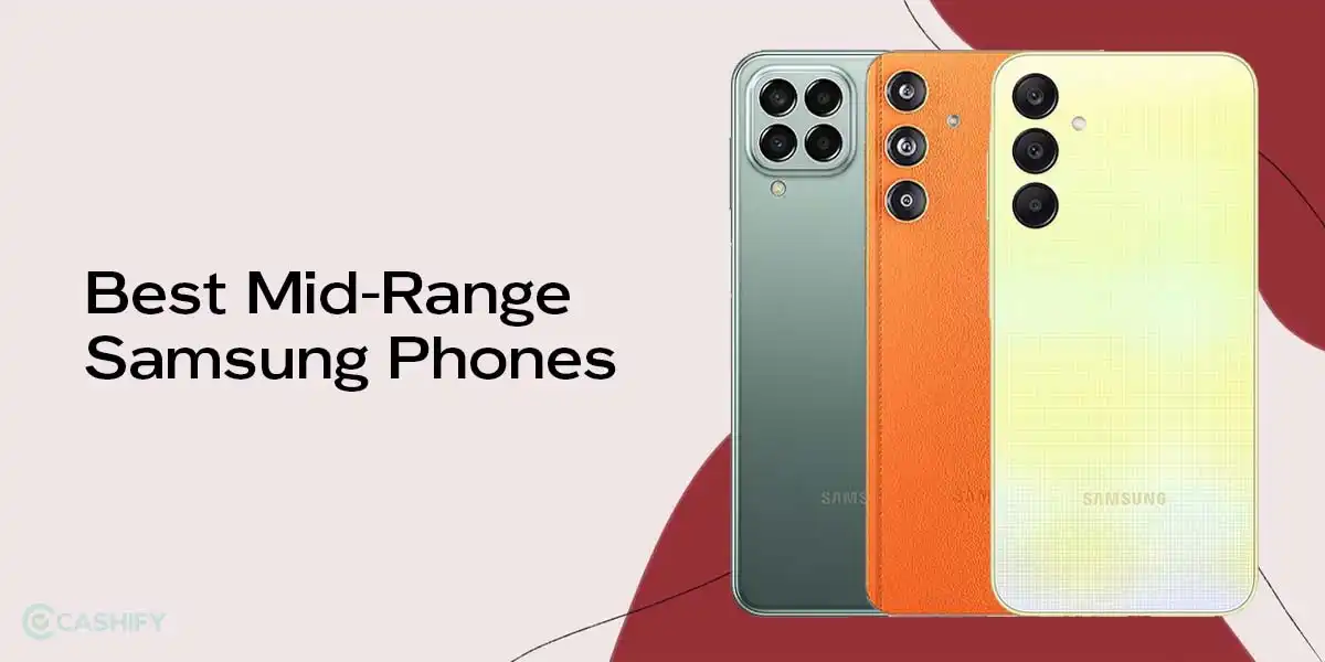 5 Best Mid-Range Samsung Phones You Can't Miss In 2026 | Cashify Mobile ...