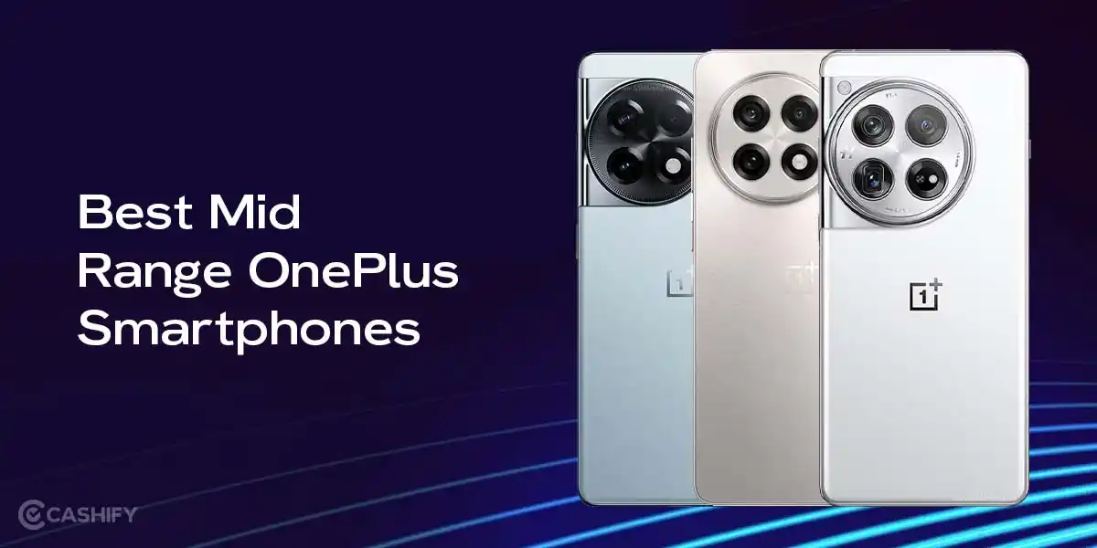 Best OnePlus Mid Range Phones In 2025: Top Picks For Every Need ...