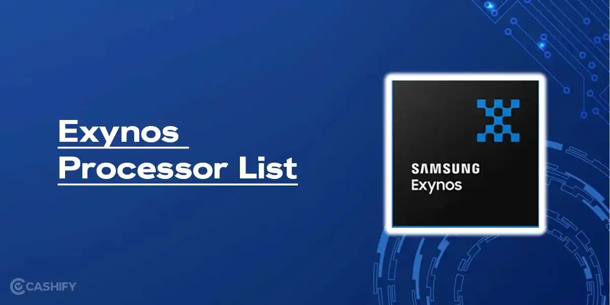 Exynos Processor Ranking 2025: Full List & Performance Comparison | Cashify Blog