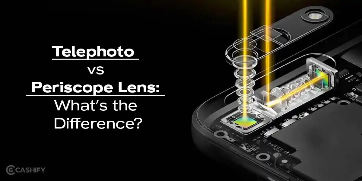 Telephoto vs Periscope Lens: What’s the Difference And Which Is Better? | Cashify Blog