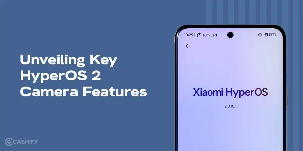 Unveiling Key HyperOS 2 Camera Features: What’s the Upgrade? | Cashify Blog