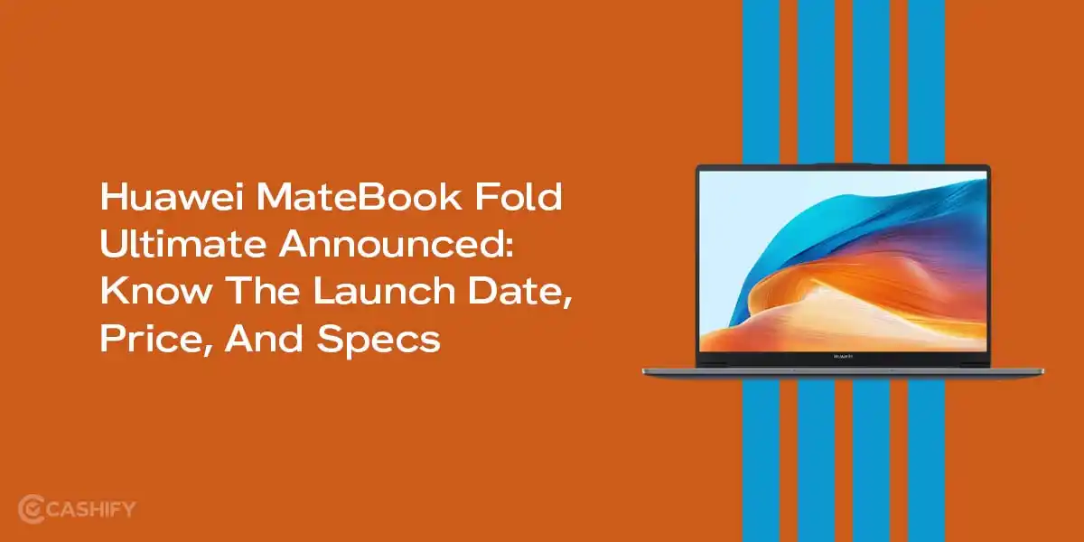 Huawei MateBook Fold Ultimate Announced: Know The Launch Date, Price ...