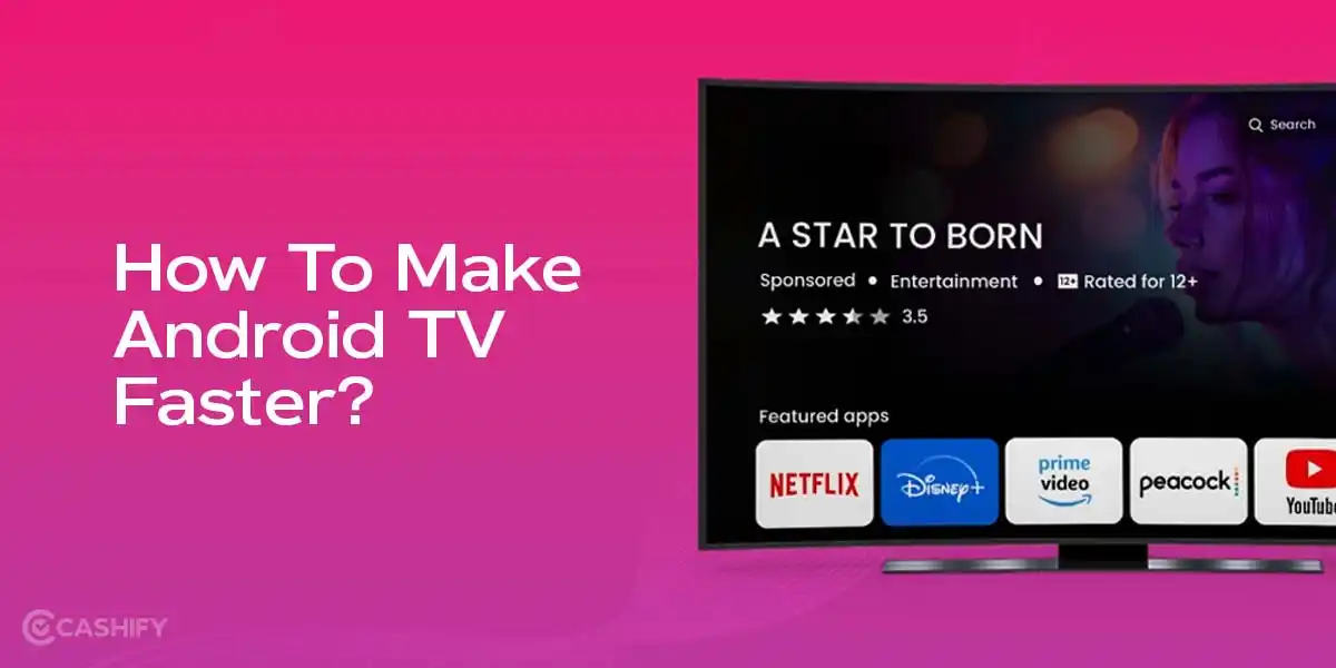 7 Tried And Tested Ways To Make Android TV Faster In 2025 | Cashify ...