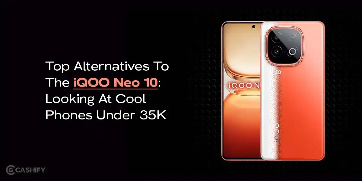 Top Alternatives To The iQOO Neo 10: Looking At Cool Phones Under 35K ...