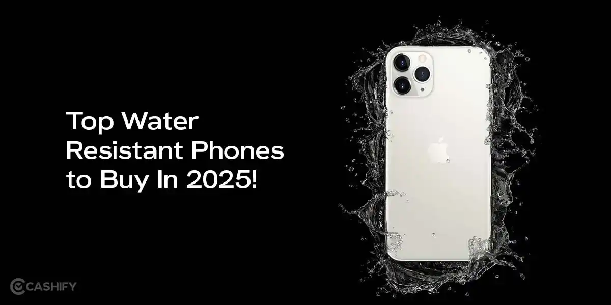 Top 10 Water Resistant Phones To Buy in 2026! | Cashify Blog