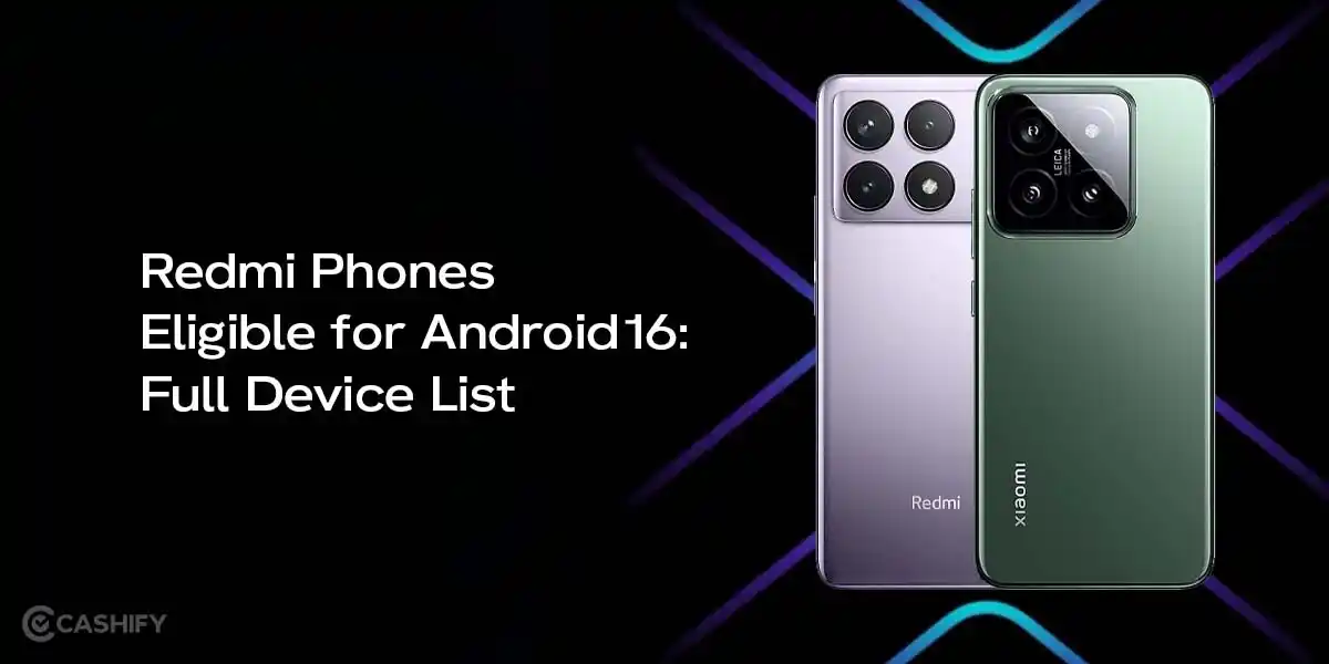 Latest Redmi Phones Eligible for Android 16: Full Device List | Cashify ...