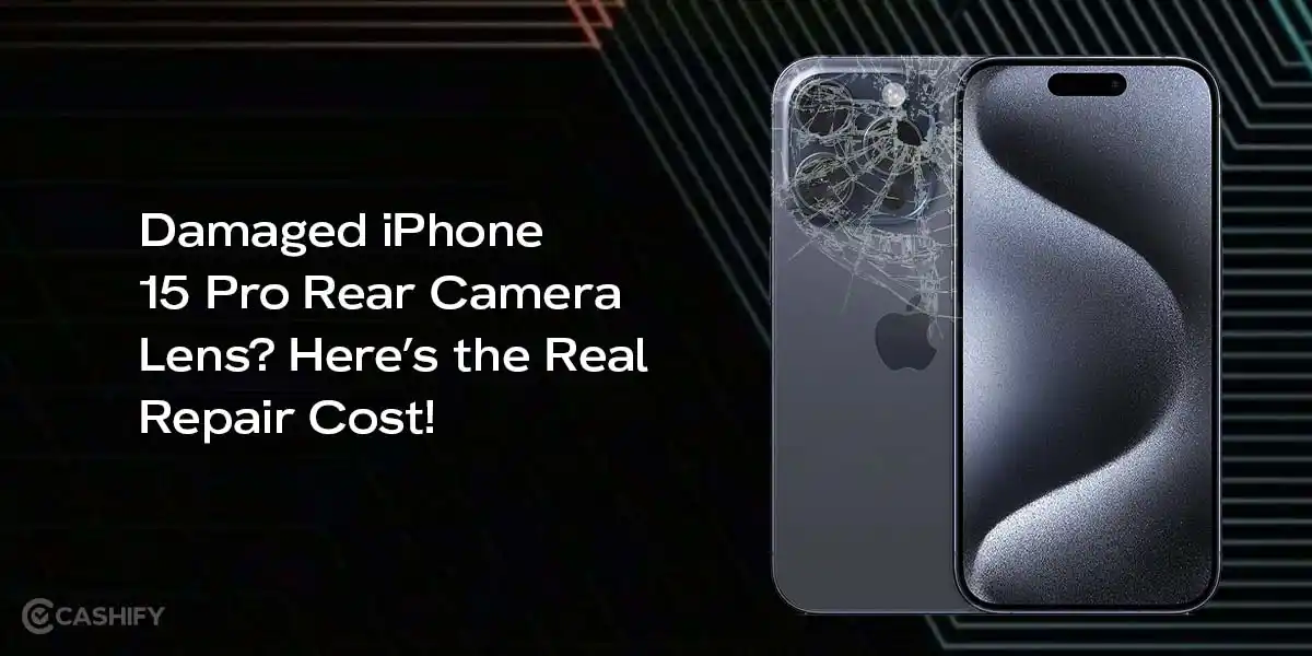 Damaged iPhone 15 Pro Rear Camera Lens? Here’s The Real Repair Cost ...