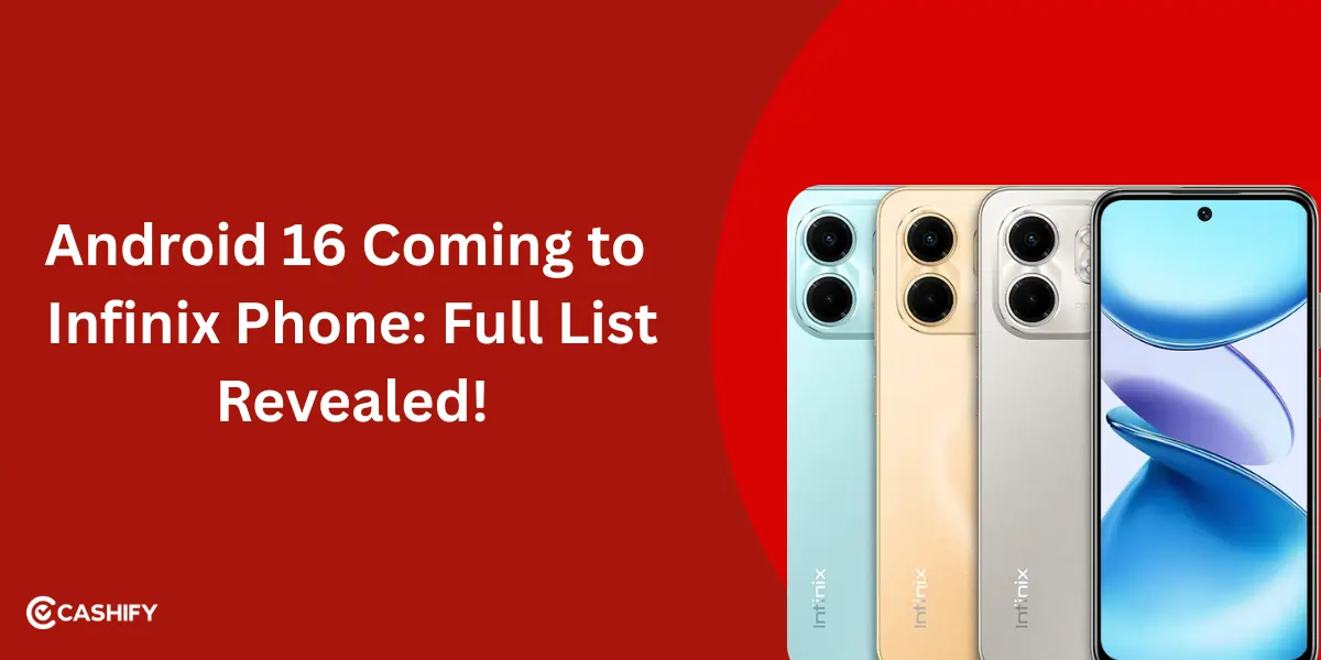Android 16 Coming to Infinix Phone: Full List Revealed! | Cashify Blog