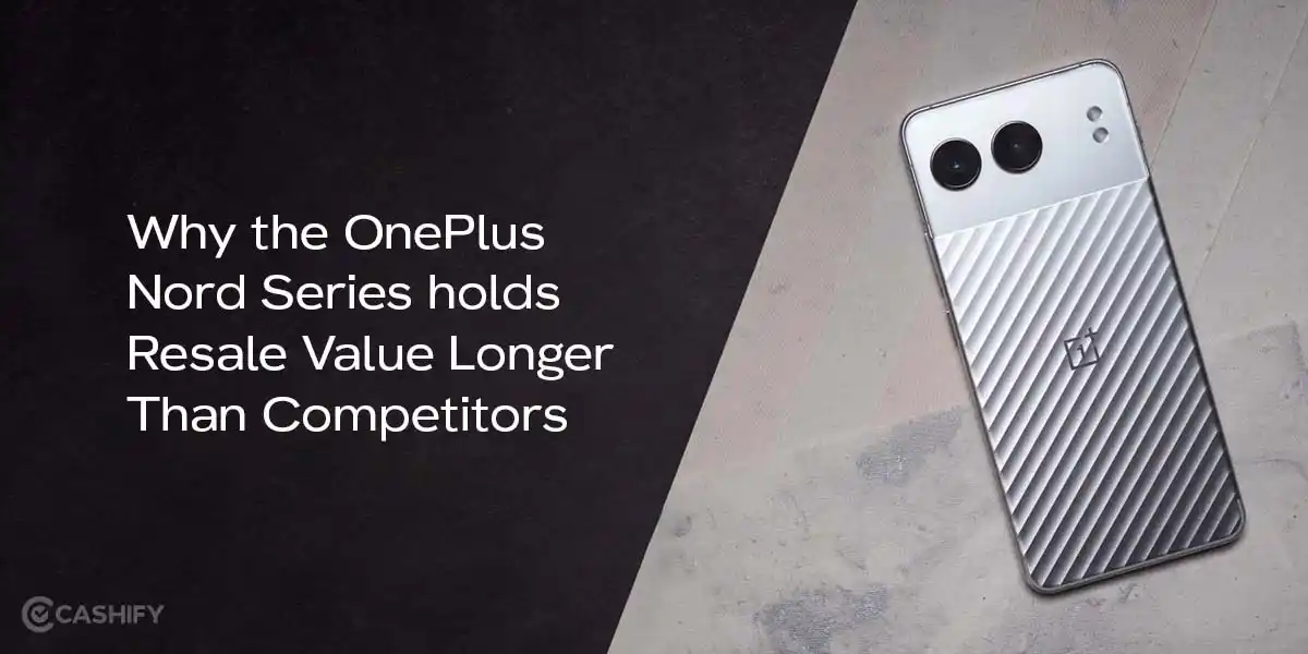 Why the OnePlus Nord Series holds Resale Value Longer Than Rivals ...