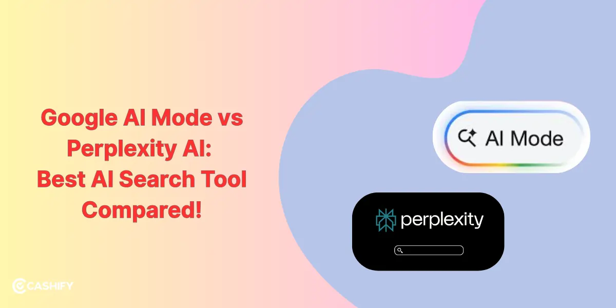 Google AI Mode vs Perplexity AI: Best AI Search Tool Compared! | Cashify Blog