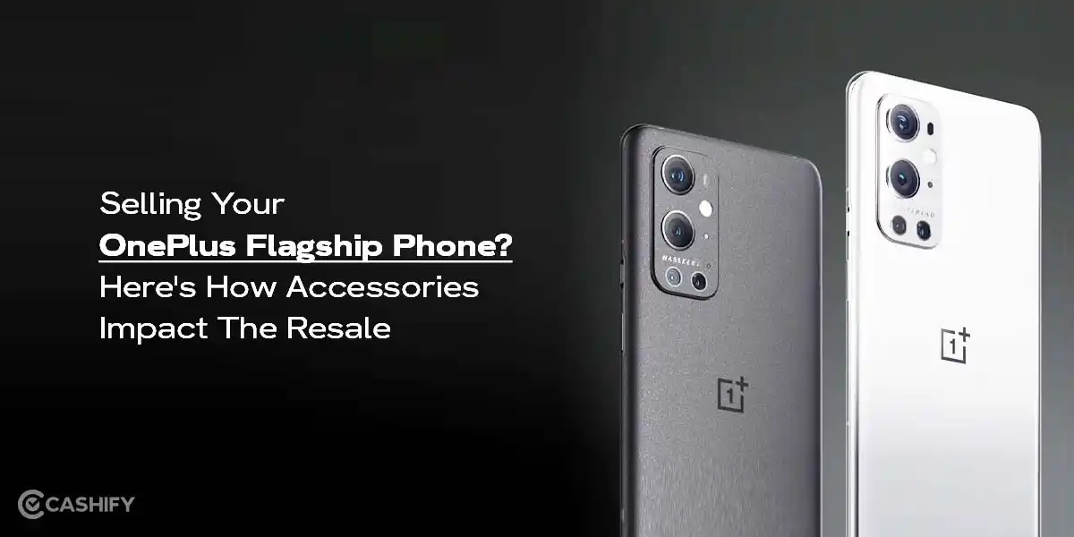Selling Your OnePlus Flagship Phone? Here's How Accessories Impact The ...