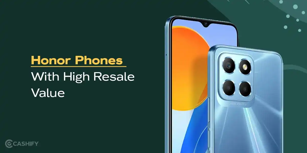 5 Best Honor Phones With High Resale Value In 2025 | Cashify Buyback Blog
