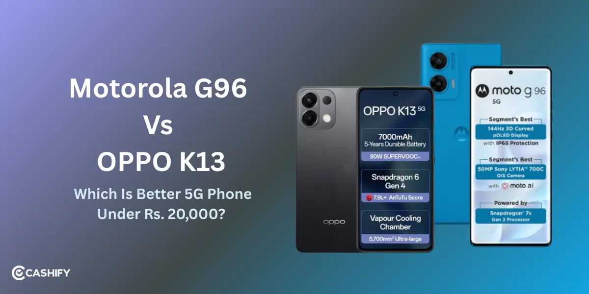 Moto G96 Vs Oppo K13: Which Is Better 5G Phone Under Rs. 20,000 ...