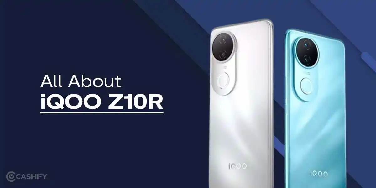 iQOO Z10R: Price, Launch Date, Specs And More | Cashify Blog