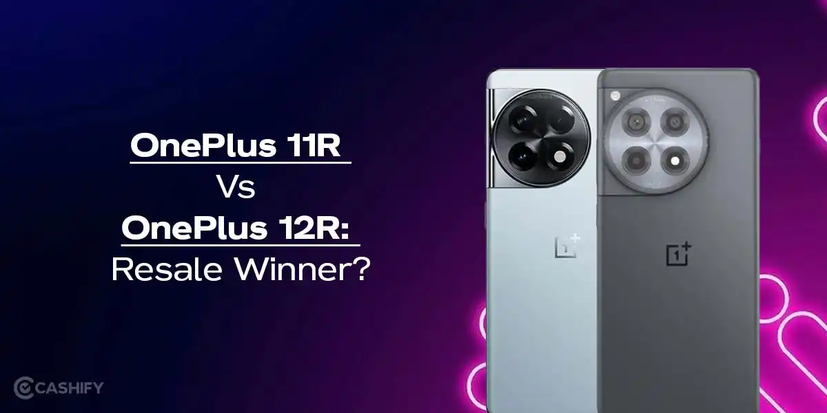OnePlus 11R Vs OnePlus 12R: Resale Winner? | Cashify Buyback Blog