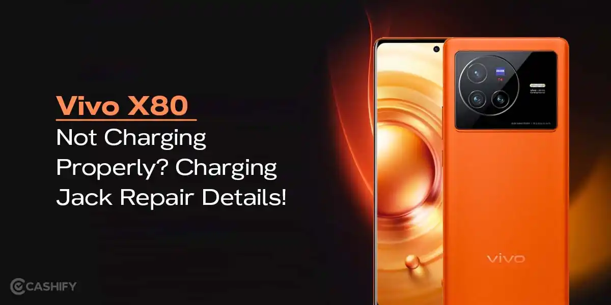 Vivo X80 Not Charging Properly? Charging Jack Repair Details! | Cashify ...
