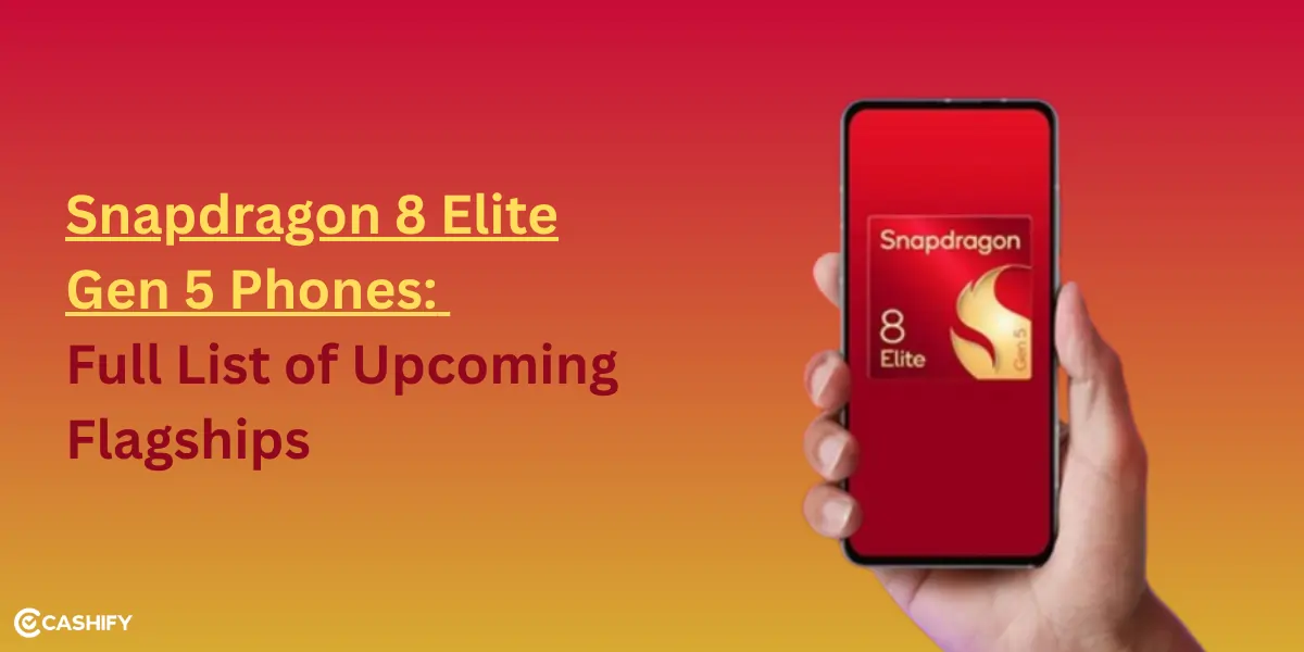Snapdragon 8 Elite Gen 5 Phones: Full List of Upcoming Flagships ...