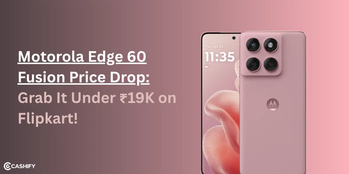 Motorola Edge 60 Fusion Price Drop: Grab It Under ₹19K on Flipkart ...