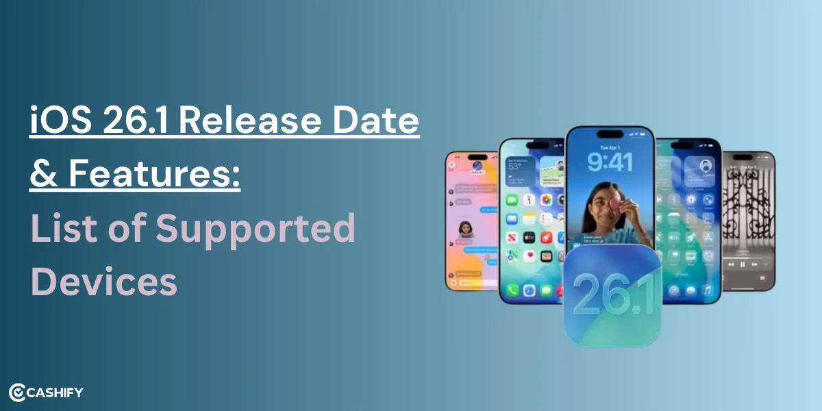 iOS 26.1 Release Date & Features: List of Supported Devices | Cashify Blog