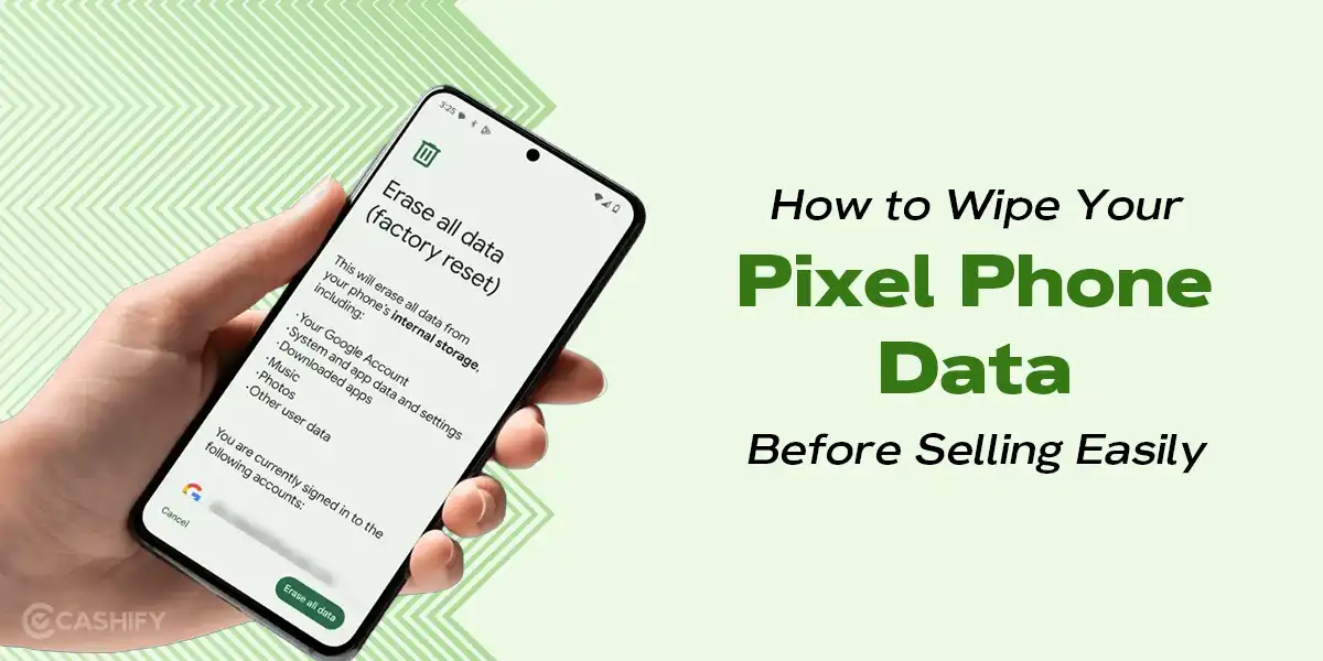 How to Wipe Your Pixel Phone Data Before Selling Easily | Cashify ...