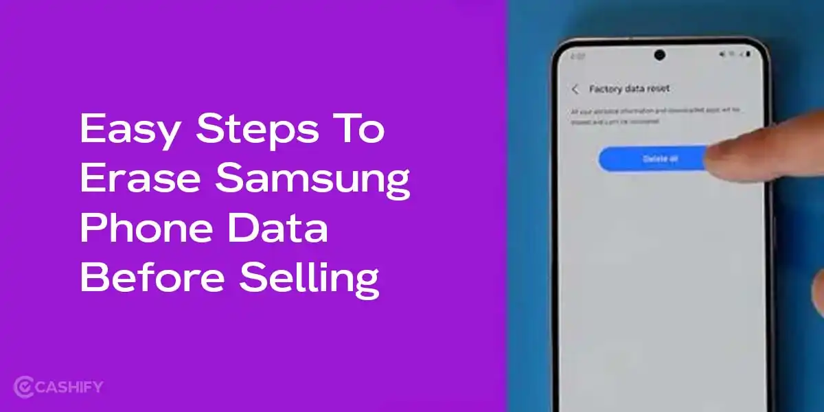 Easy Steps To Erase Samsung Phone Data Before Selling | Cashify Buyback ...