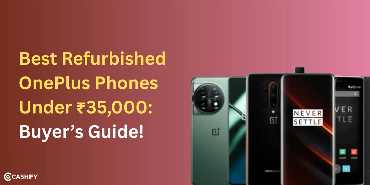 Best Refurbished OnePlus Phones Under ₹35,000: 2026 Buyer’s Guide ...
