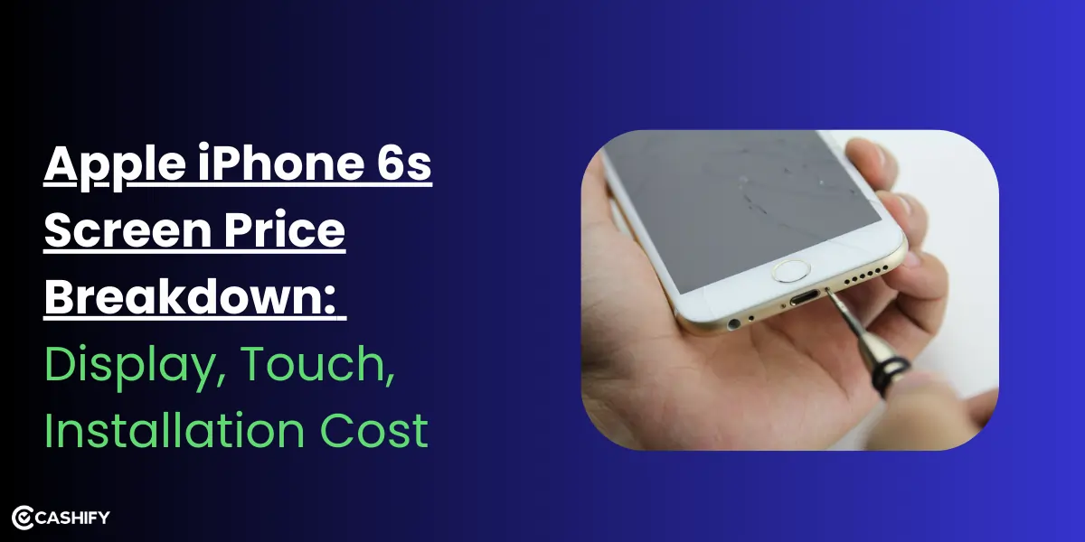 iPhone 6s Screen Price Breakdown: Display, Touch, Installation Cost ...