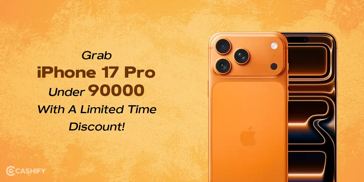 Grab iPhone 17 Pro Under 90000 With A Limited Time Discount! | Cashify Blog