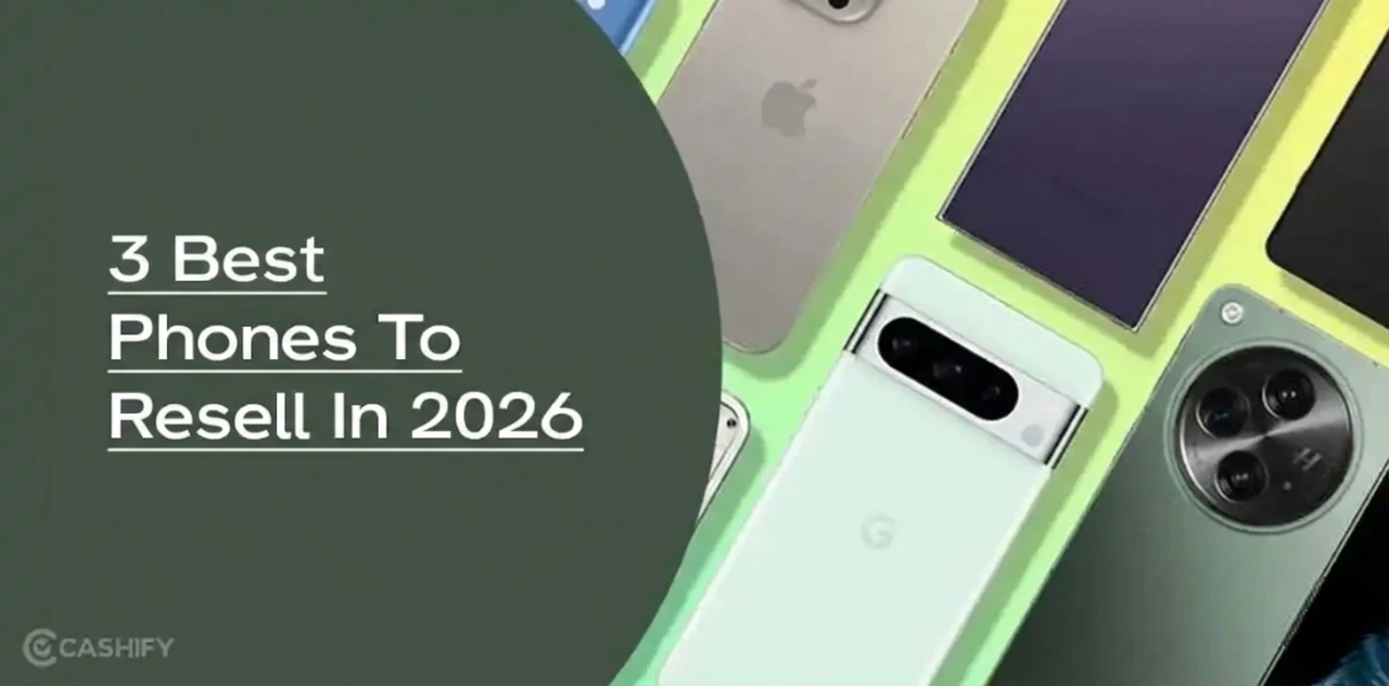 3 Best Phones To Resell In 2026 | Cashify Buyback Blog