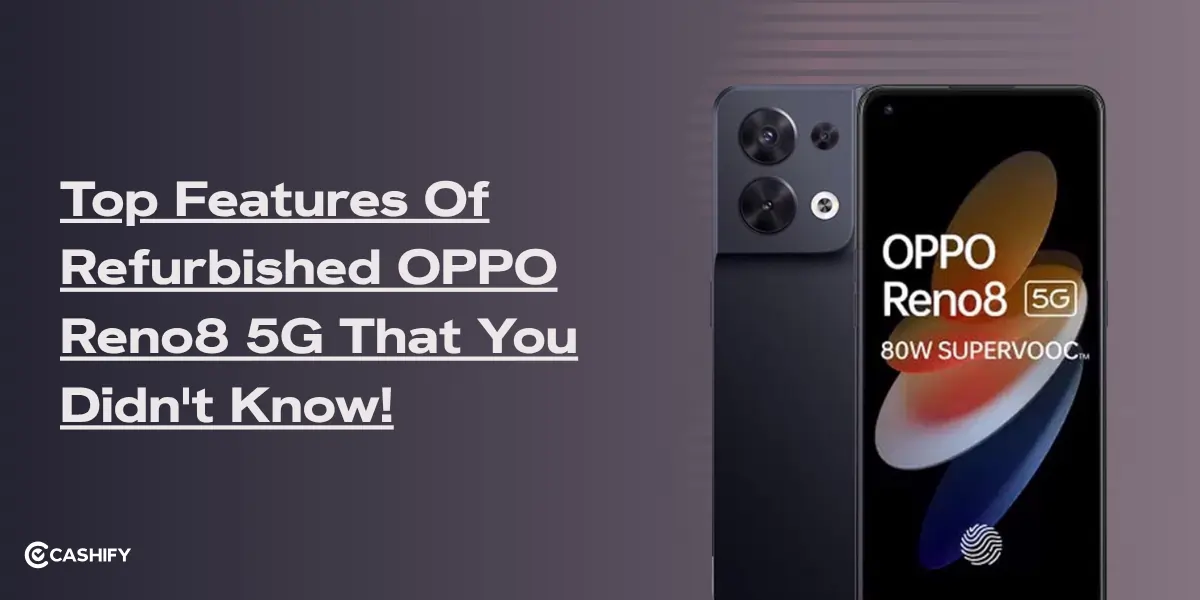 Top Features Of Refurbished OPPO Reno8 5G That You Didn't Know ...