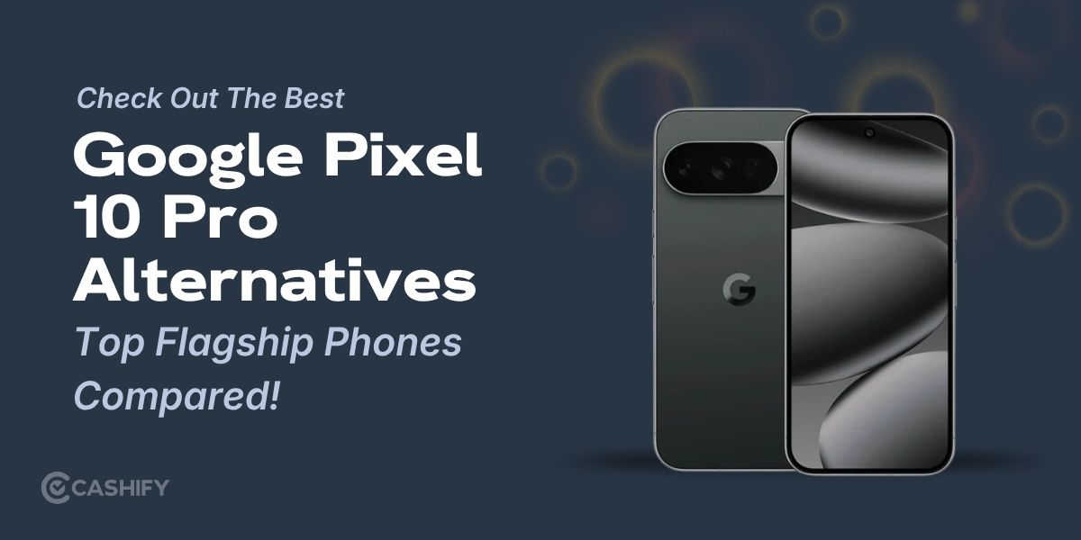 Best Google Pixel 10 Pro Alternatives: Top Flagship Phones Compared ...